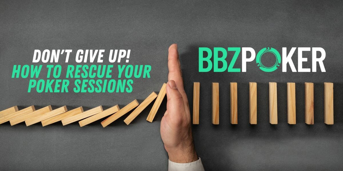How to rescue your poker sessions - BBZ Blog